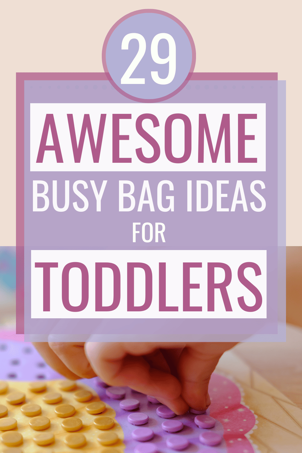 29 Awesome Busy Bag Ideas for 2 Year Olds! - Mending Time, Mama!