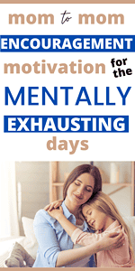 Mom Encouragement: Motivation for the Mentally Exhausting Days ...